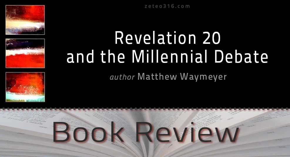 Revelation 20 and the Millennial Debate - Zeteo 3:16