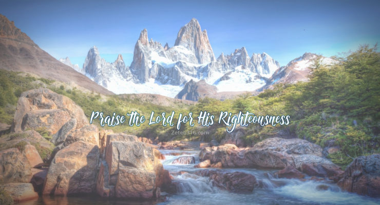 Praise the Lord for His Righteousness - Zeteo 3:16