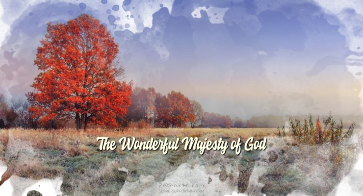 The Wonderful Majesty of God - Zeteo 3:16
